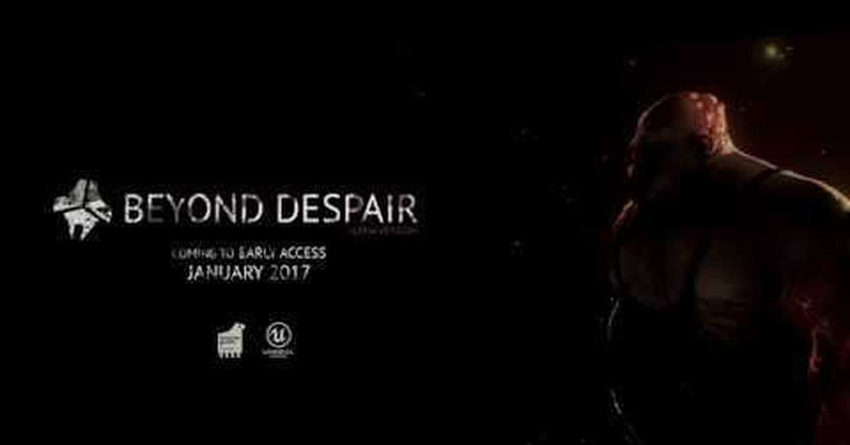 Beyond Despair — трейлер и выход в Steam - 12.01.17 20:30 | Пикабу